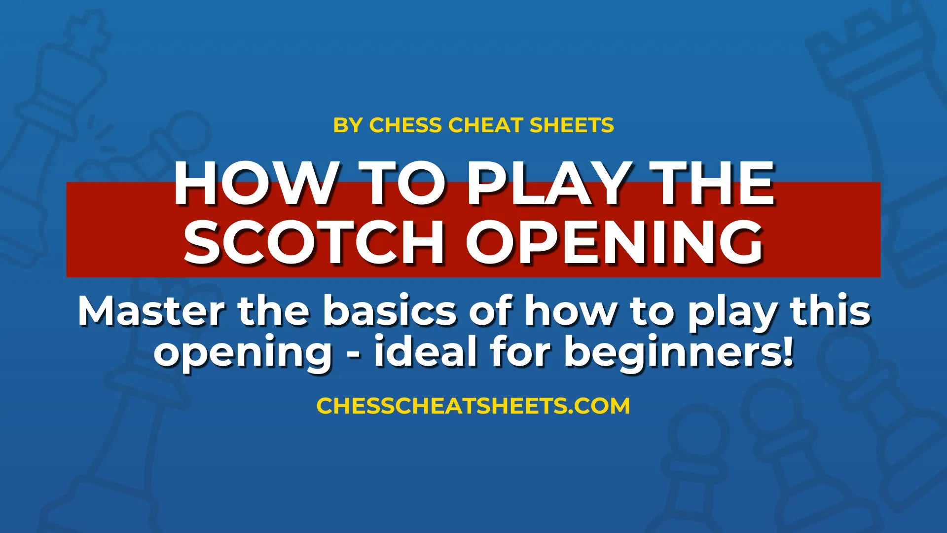 How to Play the Scotch Opening: A Beginner’s Guide to Chess Strategy ...