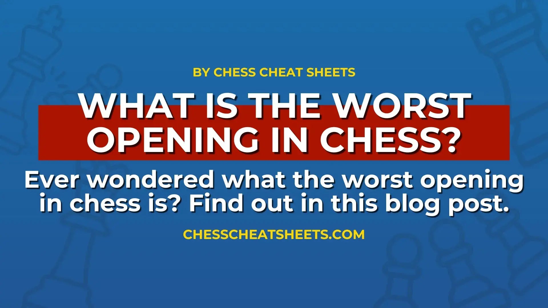 What Is the Worst Opening in Chess? – Chess 'Cheat Sheets'